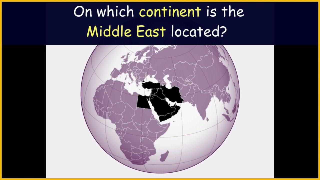 On which continent is the Middle East located? - YouTube