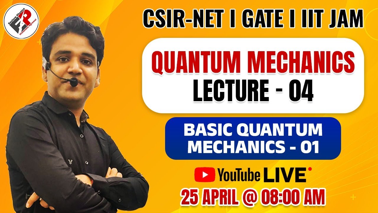 QUANTUM MECHANICS Lecture -04 I BASICS OF QM -01 I CSIR NET JRF I IIT JAM I GATE I By Himanshu ...
