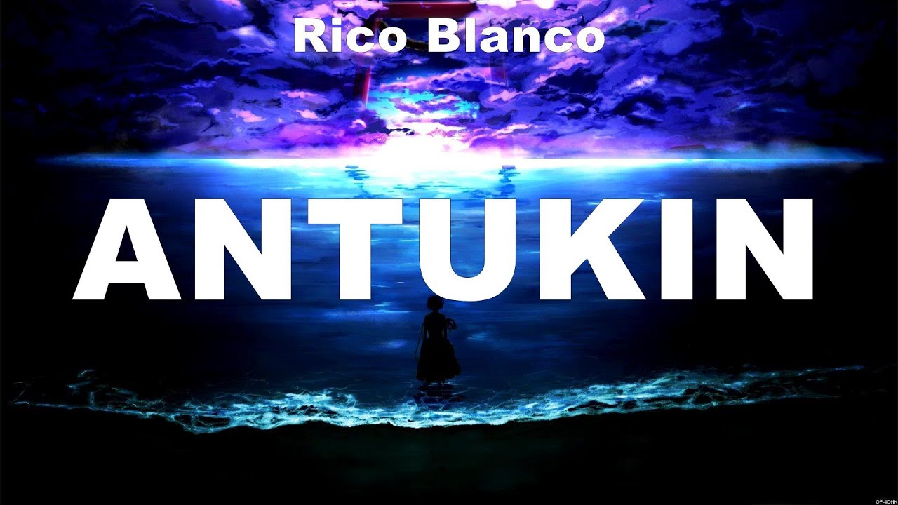 Rico Blanco - Antukin (Lyrics) TJ MONTERDE FT. KZ TANDINGAN, Miloves ...