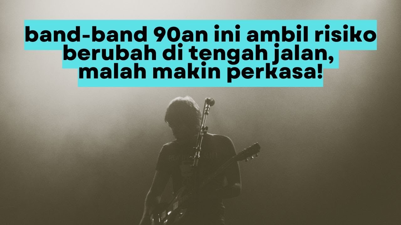 Band-band 90an yang Makin Sukses Walau Berubah di Tengah Jalan - YouTube