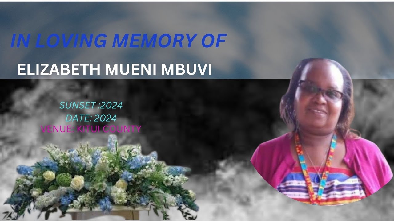 IN LOVING MEMORY OF ELIZABETH MUENI MBUVI - YouTube