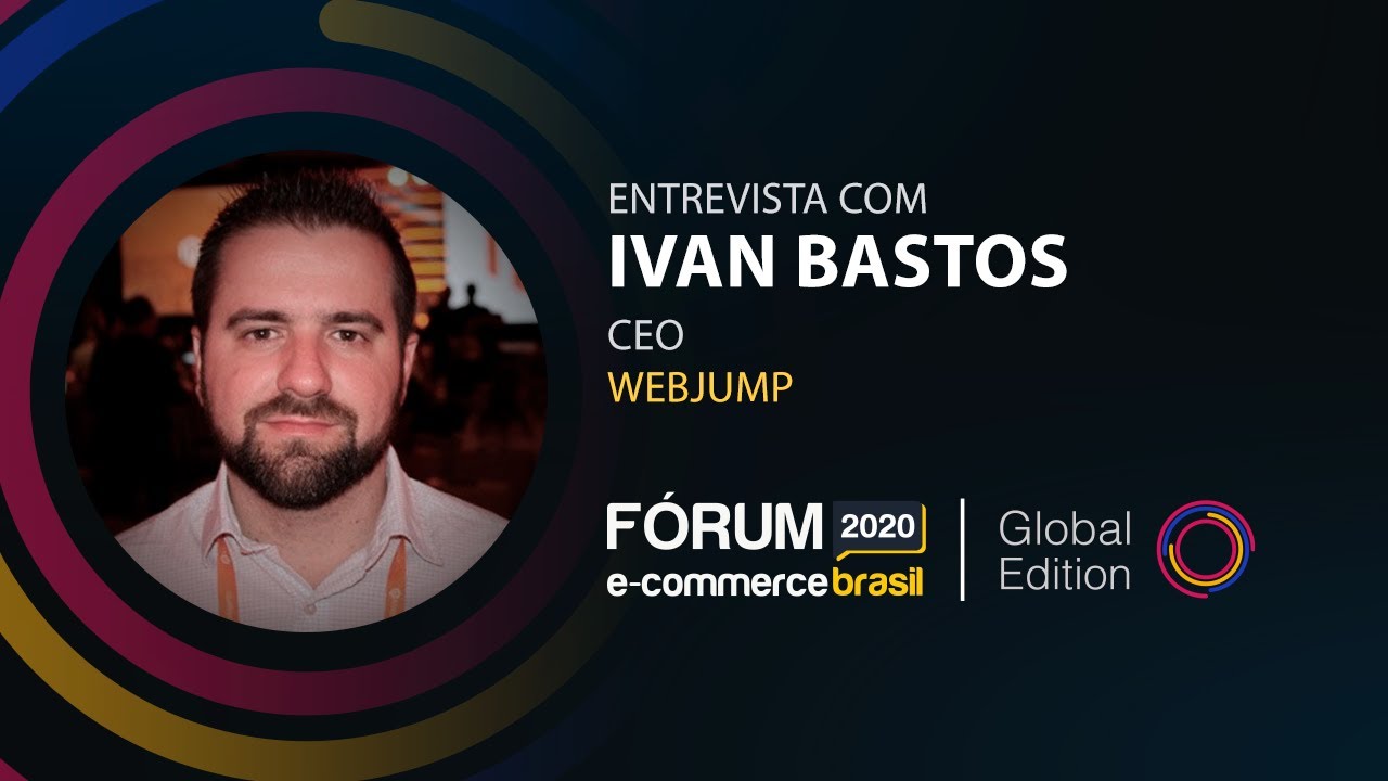 Entrevista Fórum E-Commerce Brasil - Global Edition | Ivan Bastos - WebJump - YouTube