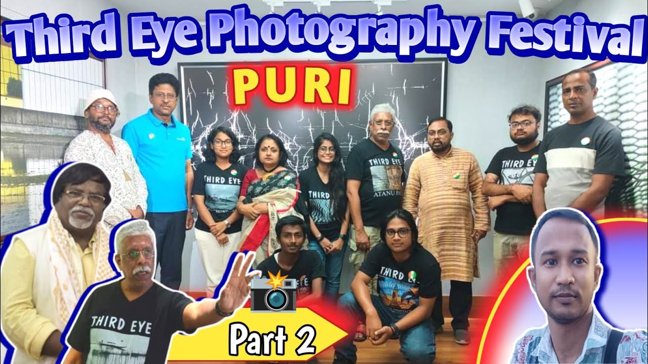 Part 2📸 Puri,Third Eye Photography Festival Lalit kala Akademi 🌹Dr ...