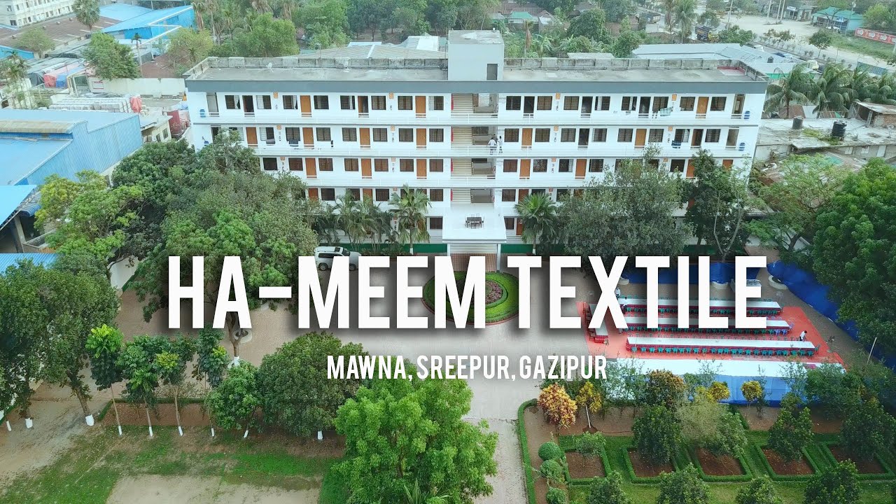 Ha-meem Textile in the eyes of birds, Mawna, Gazipur, Ha-Meem Group ...
