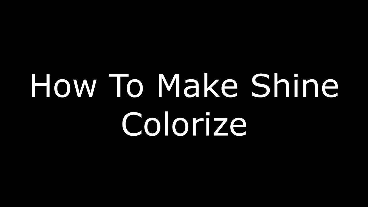 How To Make Shine Colorize - YouTube