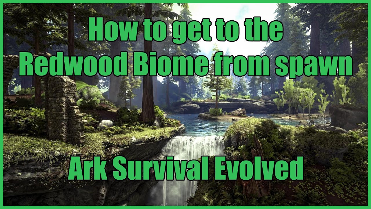 Ark Survival Evolved - How to get to the Redwood Biome from spawn - YouTube