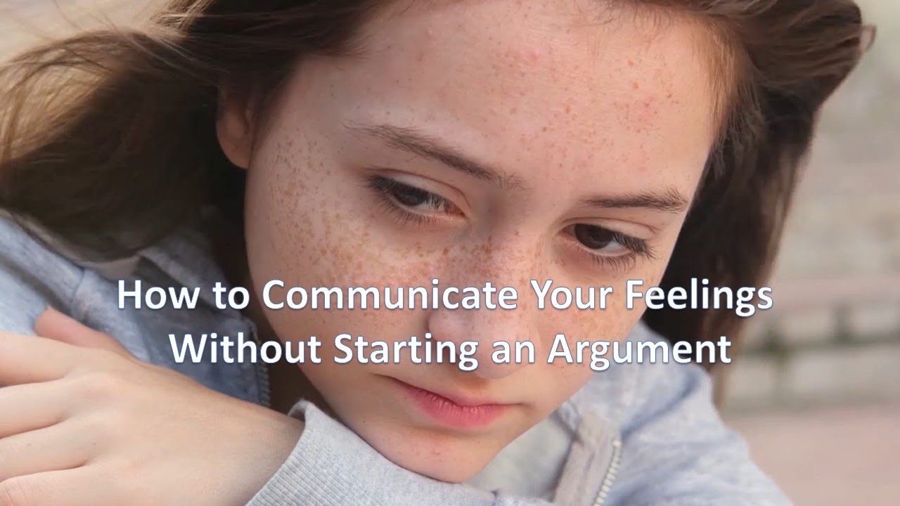 How to Communicate Your Feelings Without Starting an Argument - YouTube