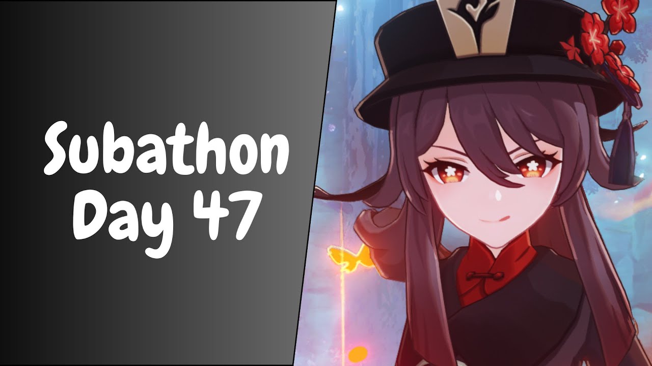 🔴Subathon Day 47 - YouTube