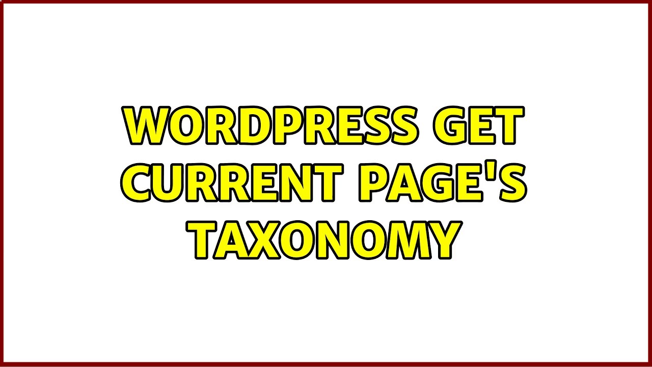 Wordpress: Get current page's taxonomy (4 Solutions!!) - YouTube