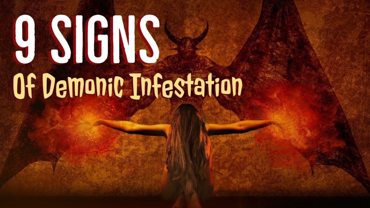 9 Signs Of Demonic Infestation Demons Possession Youtube