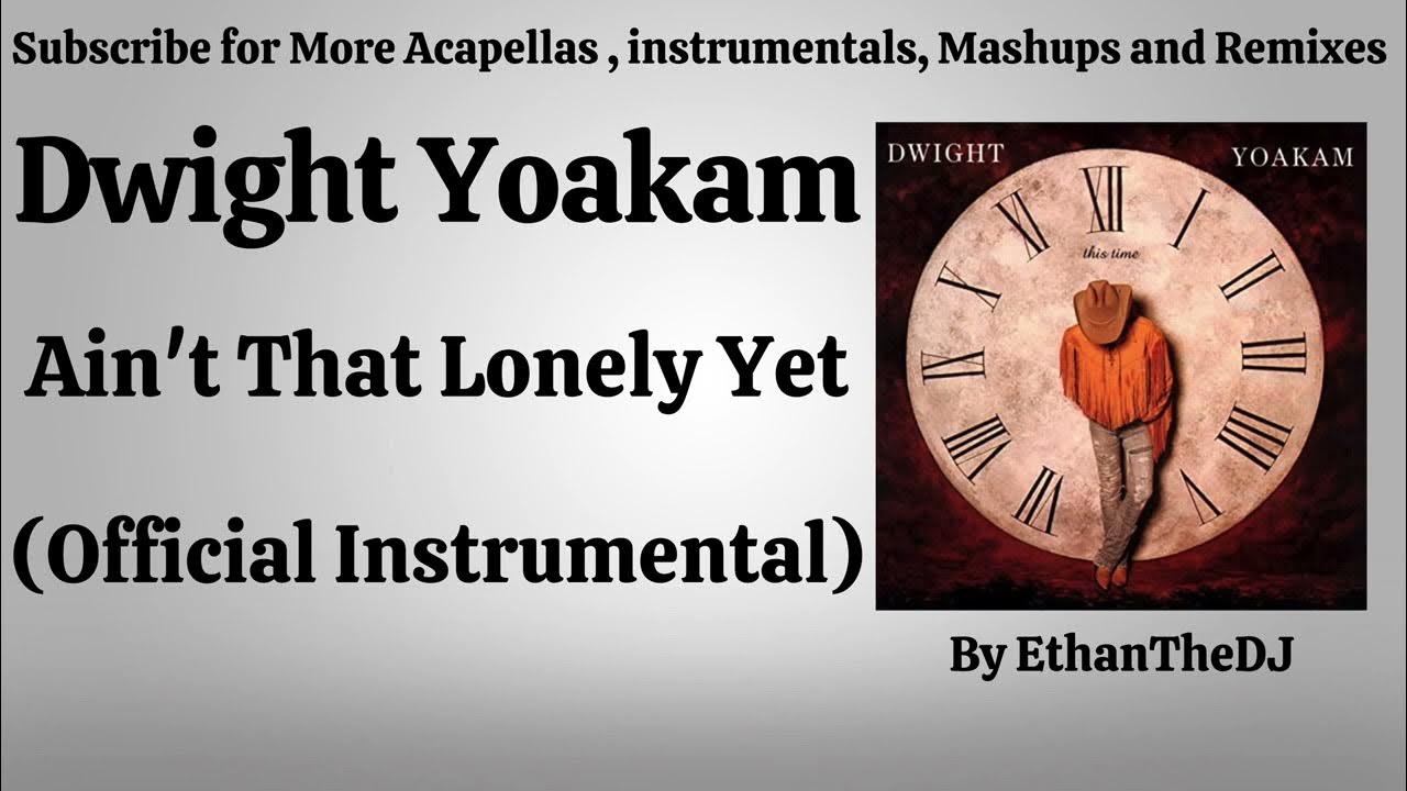 Dwight Yoakam - Ain't That Lonely Yet (Official Instrumental) - YouTube