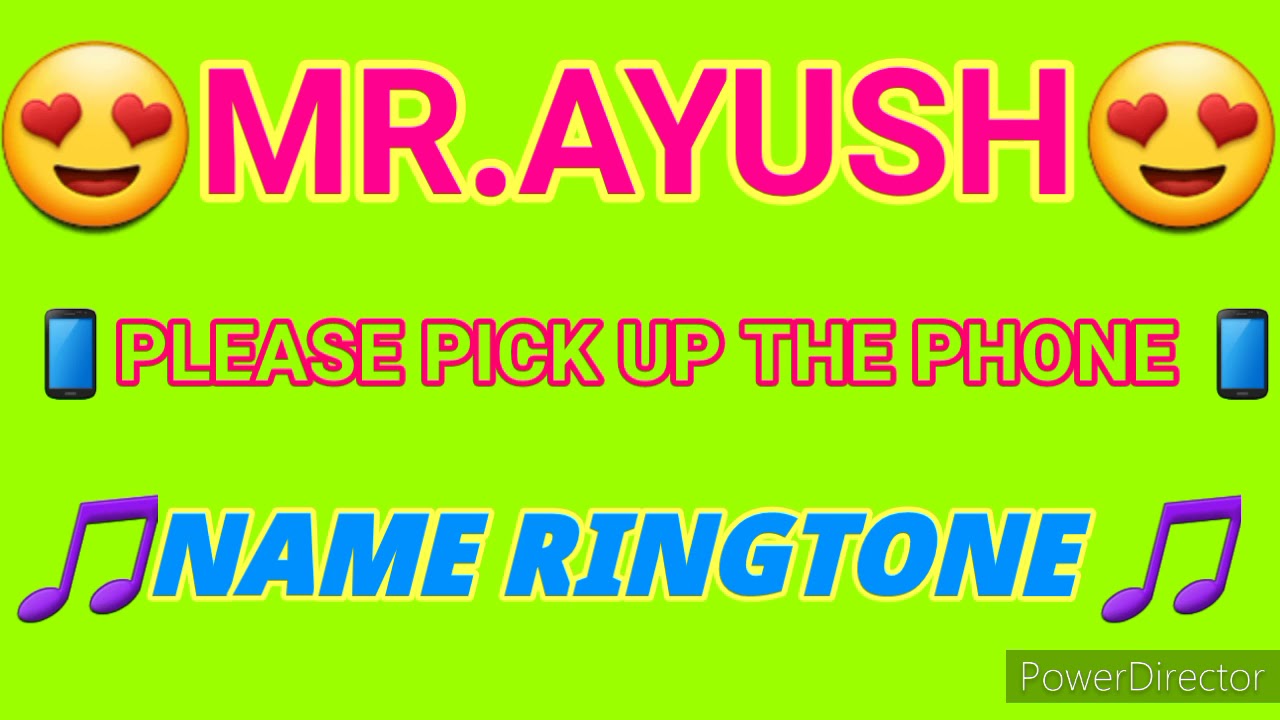 MR AYUSH PLEASE PICK UP THE PHONE AYUSH NAME RINGTONE YouTube MR AYUSH PLEASE PICK UP THE PHONE AYUSH NAME RINGTONE YouTube