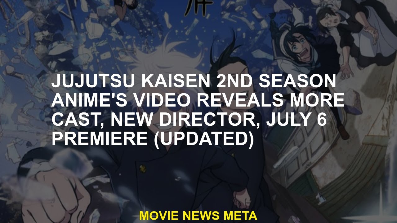 Jujutsu Kaisen 2nd Season Anime's Video Reveals More Cast, New Director ...