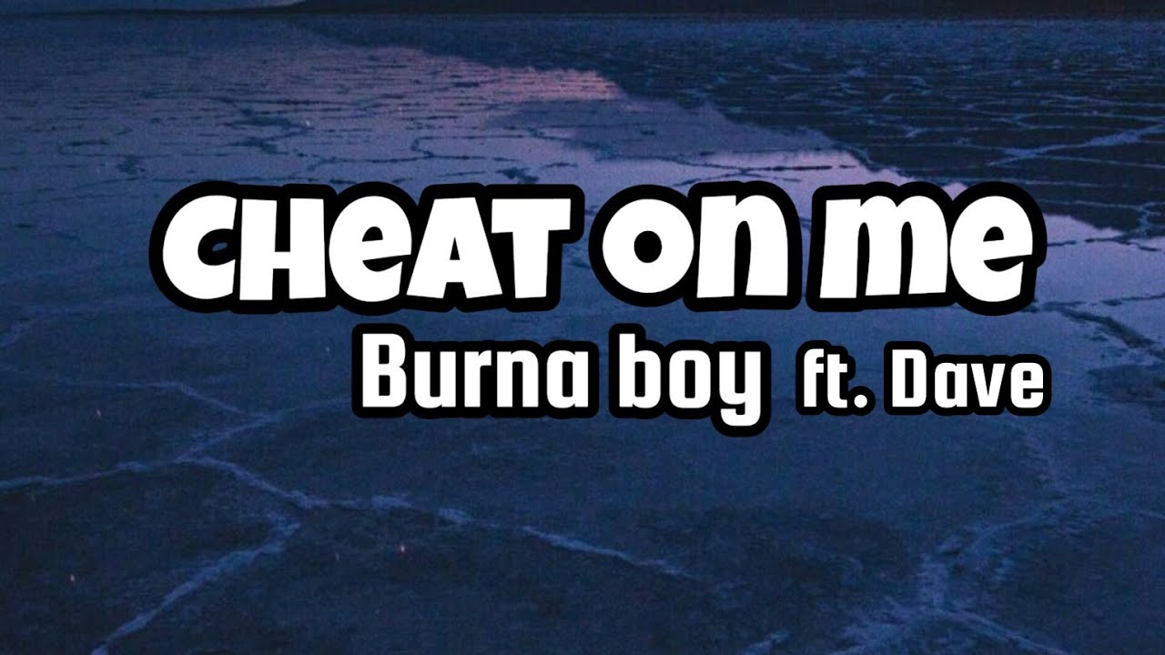 Burna boy - cheat on me (lyrics)ft dave - YouTube
