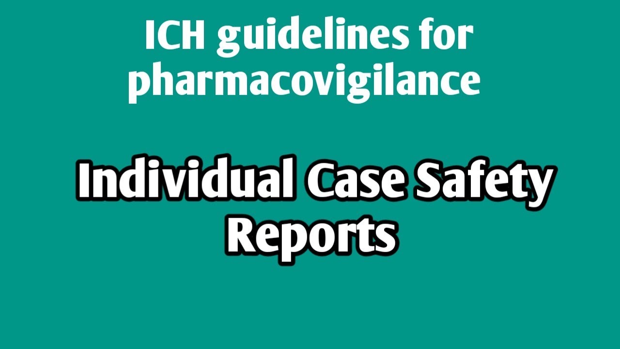 Individual case safety reports|ICH guidelines|Pharmacovigilance|unit 4 ...