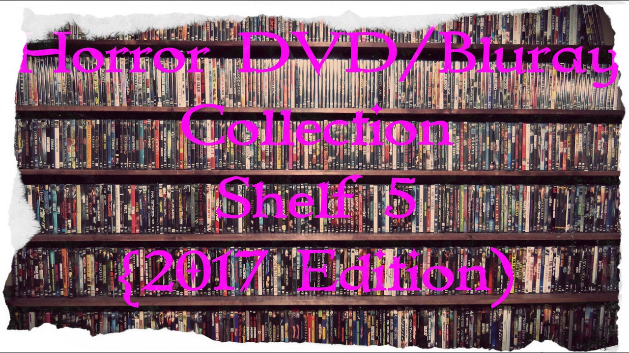 Horror DVD/BluRay Collection: Shelf 5 (2017 Edition) - YouTube