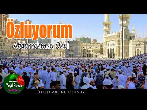 Özlüyorum - Abdurrahman Önül  - Yeni İlahiler