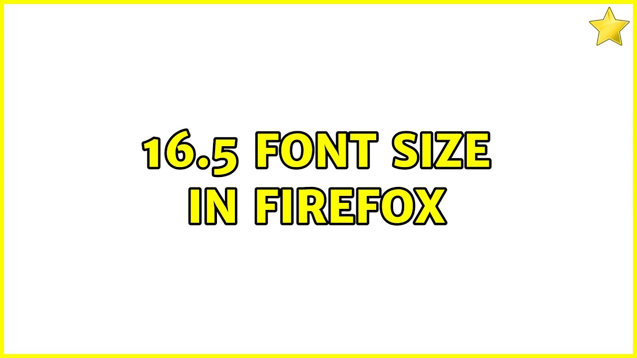 16 5 Font Size In Firefox YouTube 16-5-font-size-in-firefox-youtube