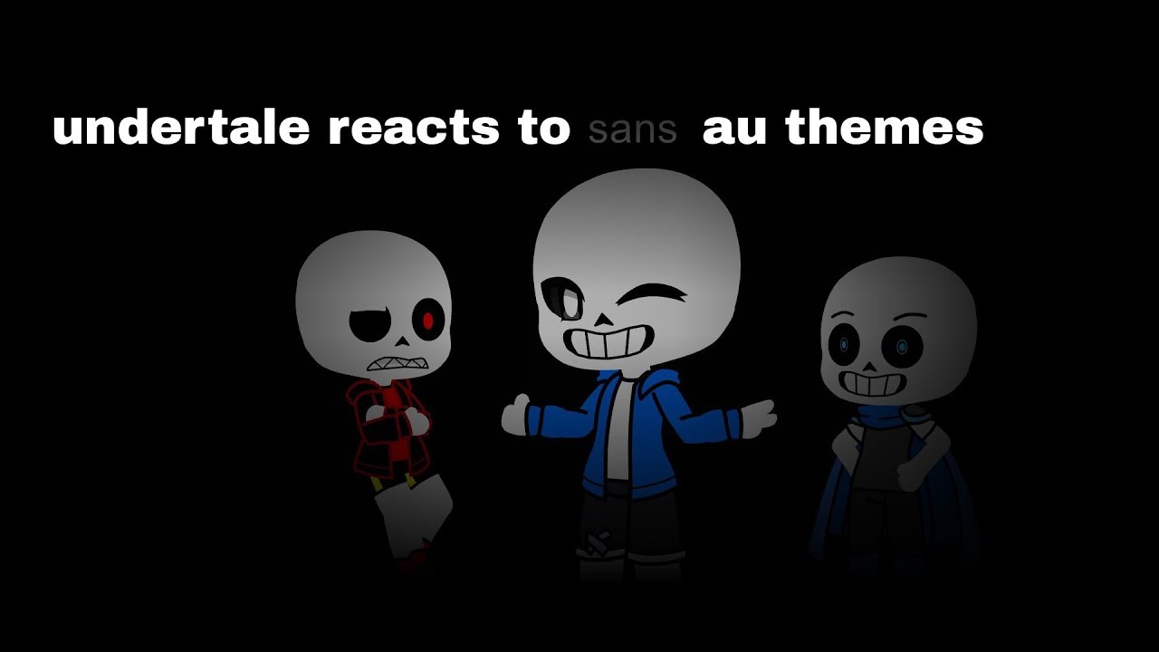 Undertale Reacts To Sans Au Themes Youtube