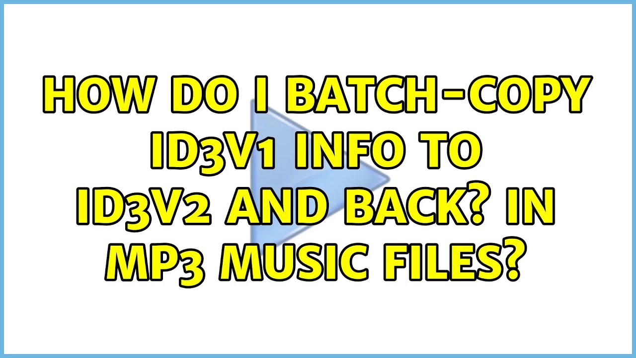 How do I batch-copy ID3v1 info to ID3v2 and back? in MP3 music files ...
