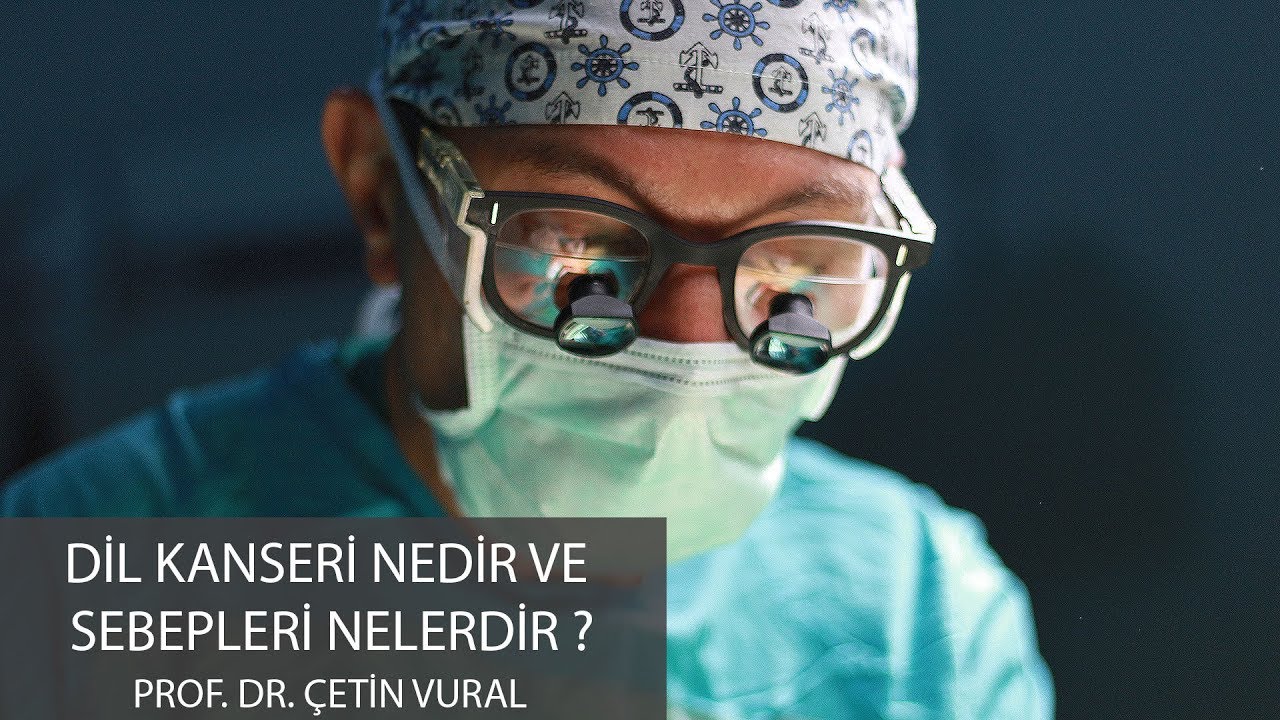 Dil Kanseri Nedir ve Sebepleri Nelerdir? - Prof. Dr. Çetin Vural - YouTube