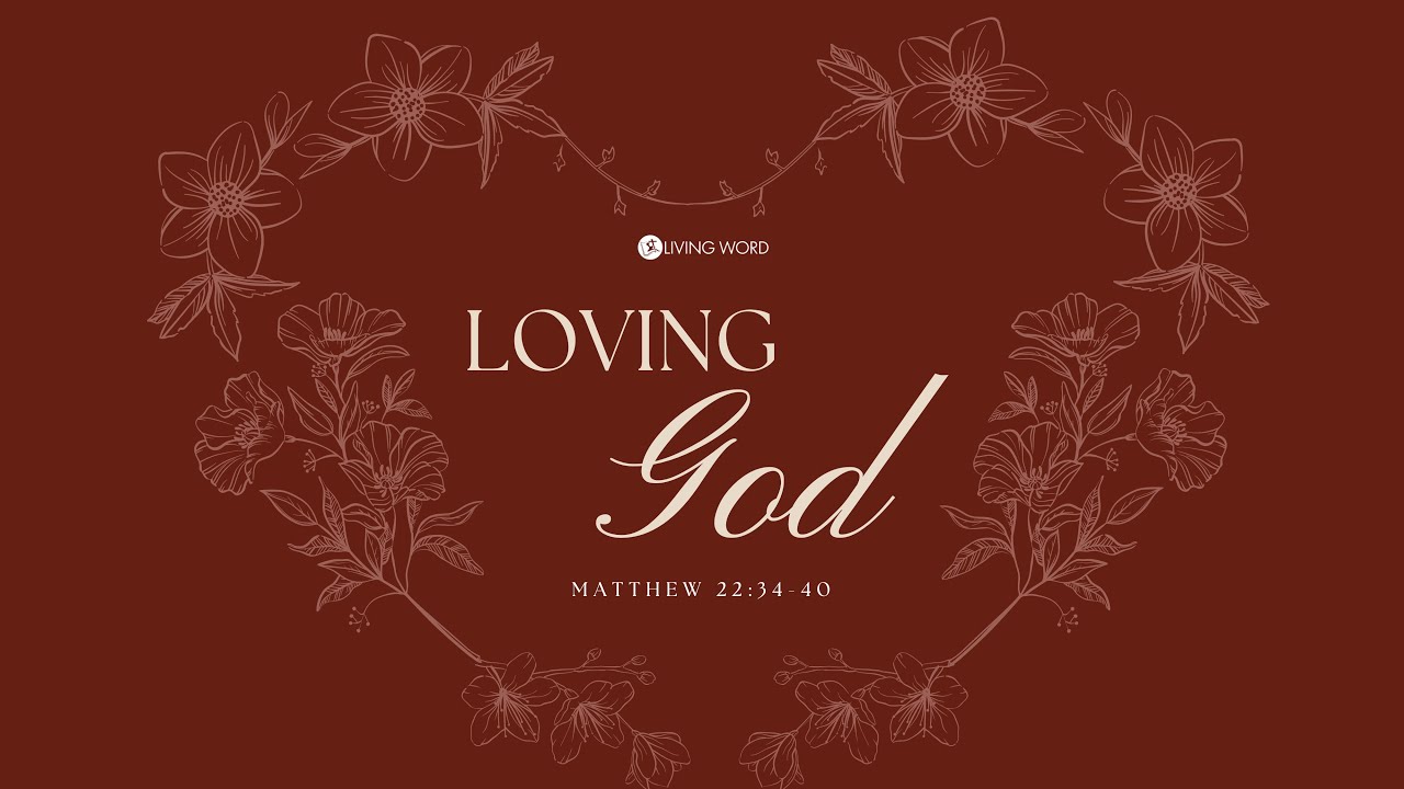 “Loving God” (Matthew 22:34-40) Pastor Mel Caparros April 28, 2024 ...