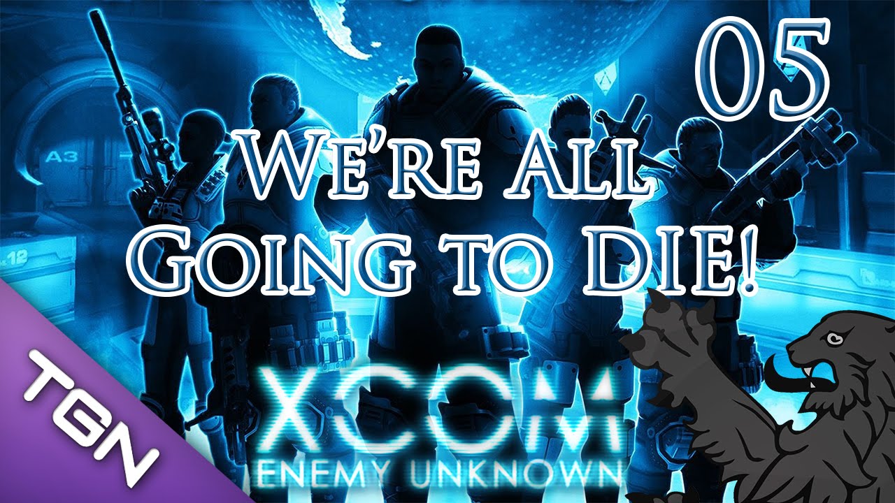 Lets Play Xcom Enemy Unkown Were All Going To Die Part 5 Youtube