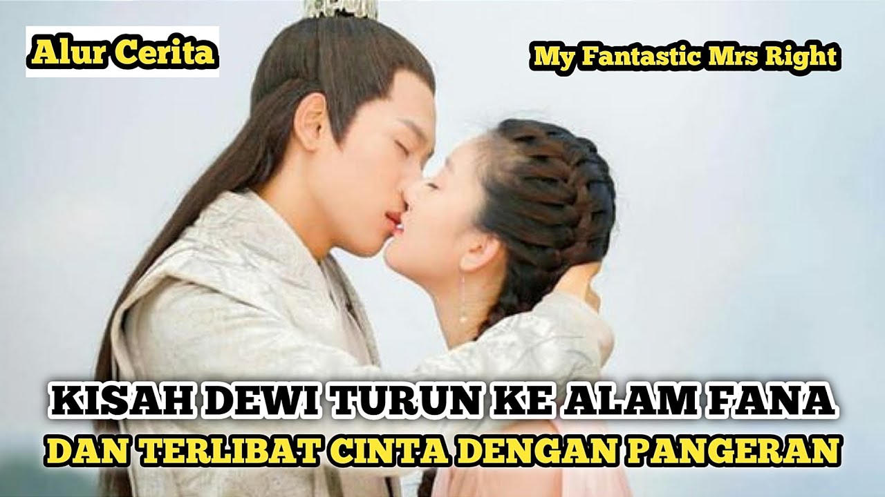 DRAMA CHINA ROMANTIS TERBARU SUB INDO, KISAH DEWI TURUN KE ALAM FANA ...