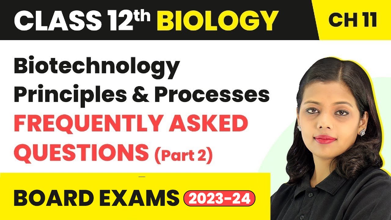 Biotechnology Principles & Processes - Frequently Asked Questions (Part ...