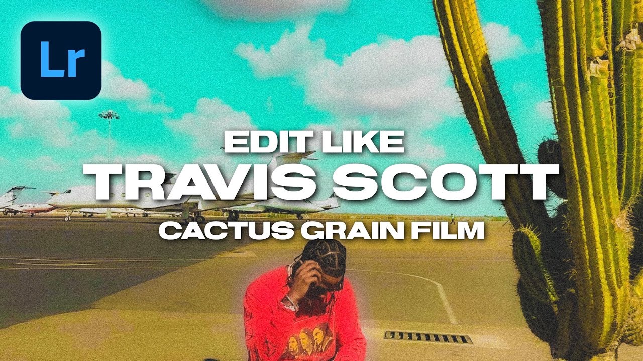 TRAVIS SCOTT CACTUS GRAIN FILM LIGHTROOM PRESET - YouTube