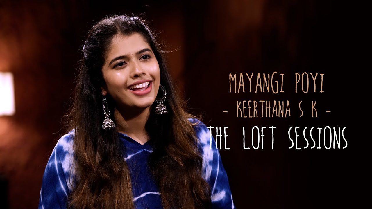 Mayangi Poyi | Keerthana SK | The Loft Sessions @wonderwallmedia - YouTube