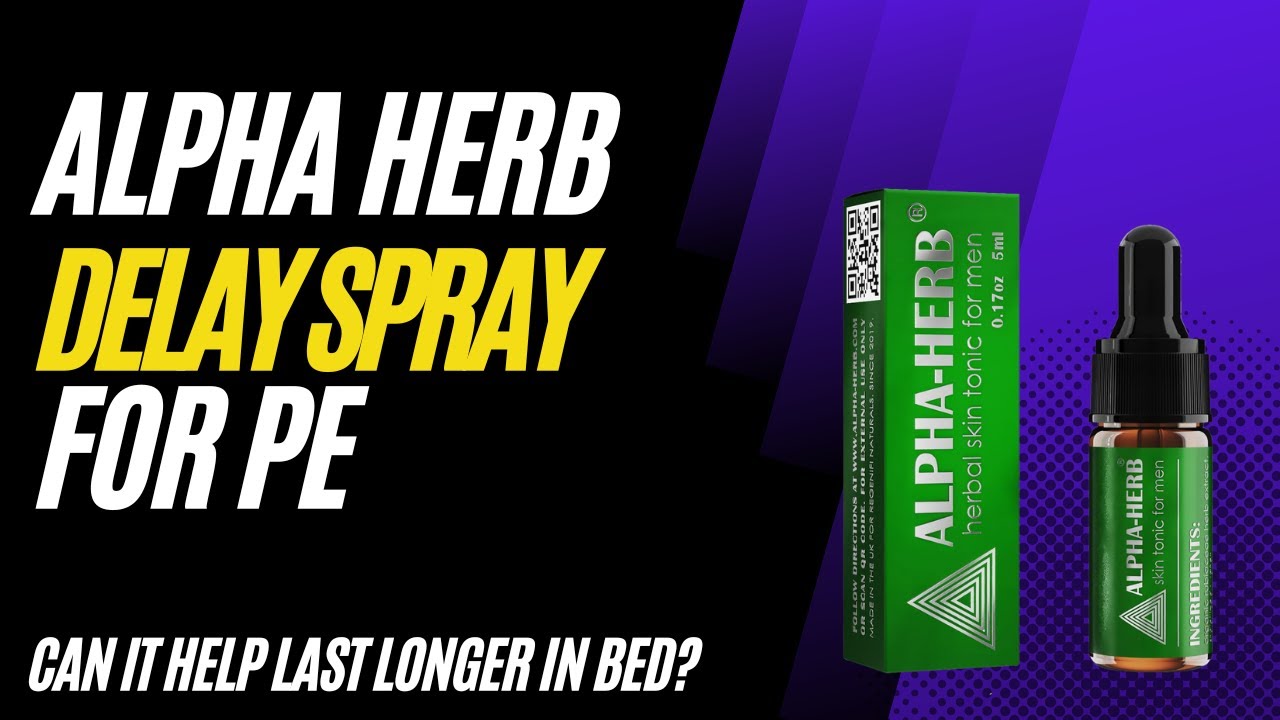 Reviewing Alpha-Herb Delay Spray for Premature Ejaculation - YouTube