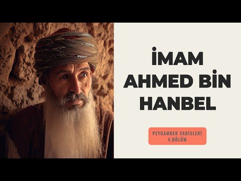 Ahmed bin Hanbel | Selef Denizinin Feneri | Peygamber Varisleri B: 4