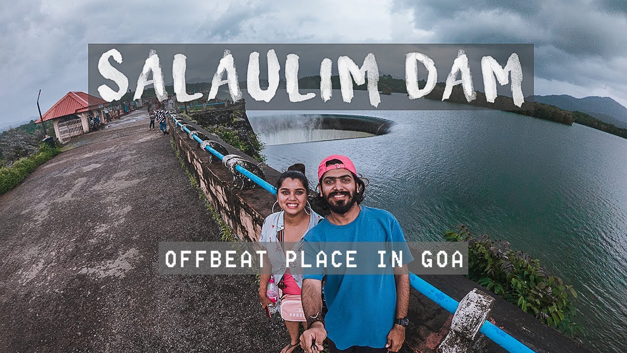 Salaulim Dam : Goa | Offbeat places in South Goa - YouTube