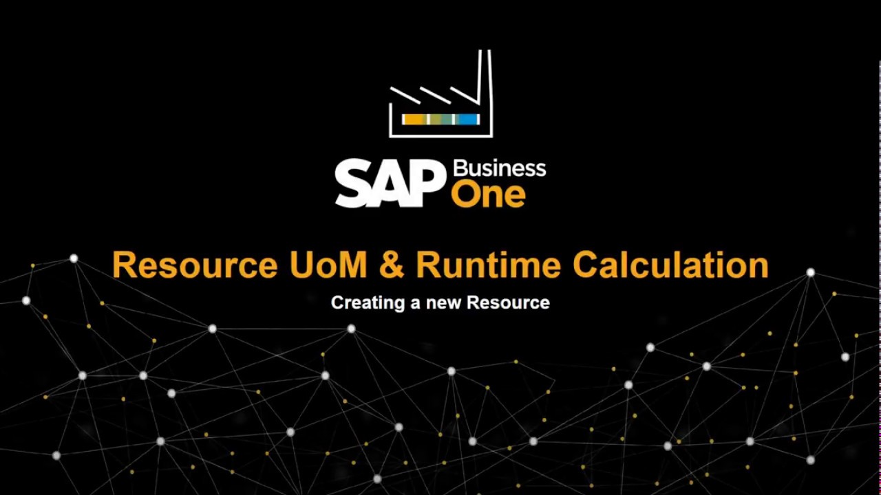 SAP Business One - Resource Unit of Measure & Run Time Calculation ...