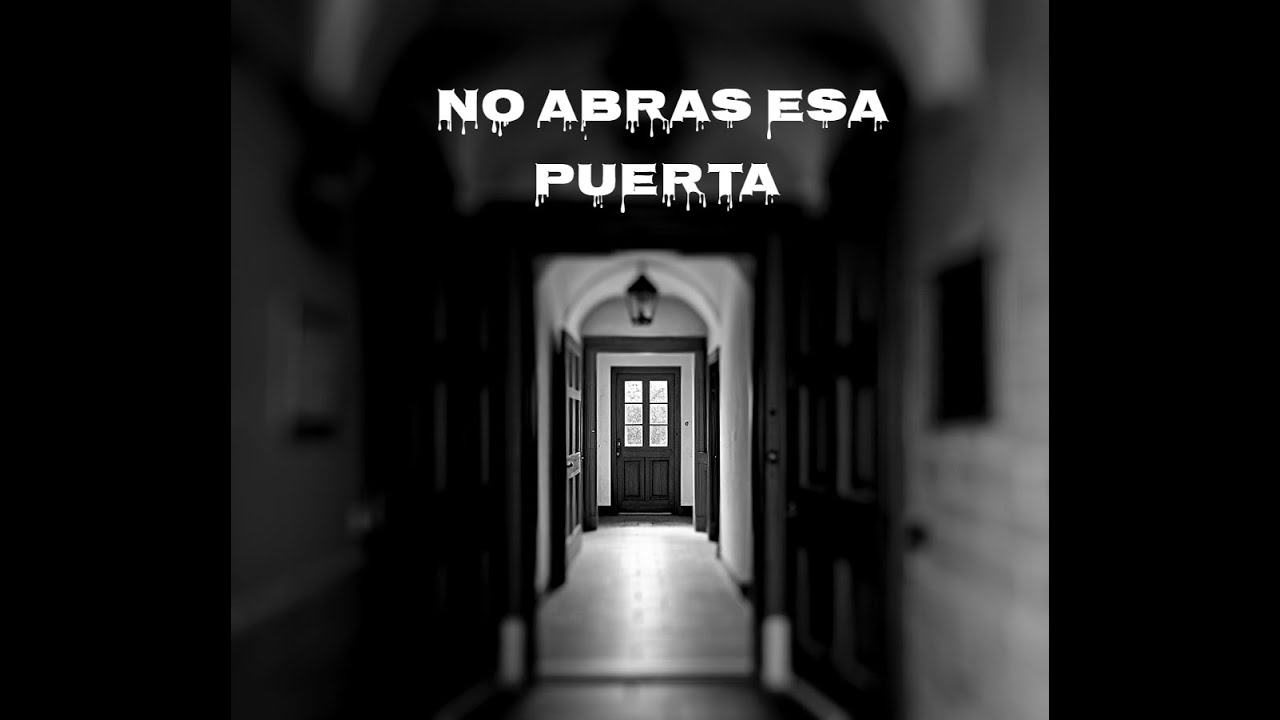 NO ABRAS ESA PUERTA (HISTORIA DE TERROR COMPLETA) - YouTube