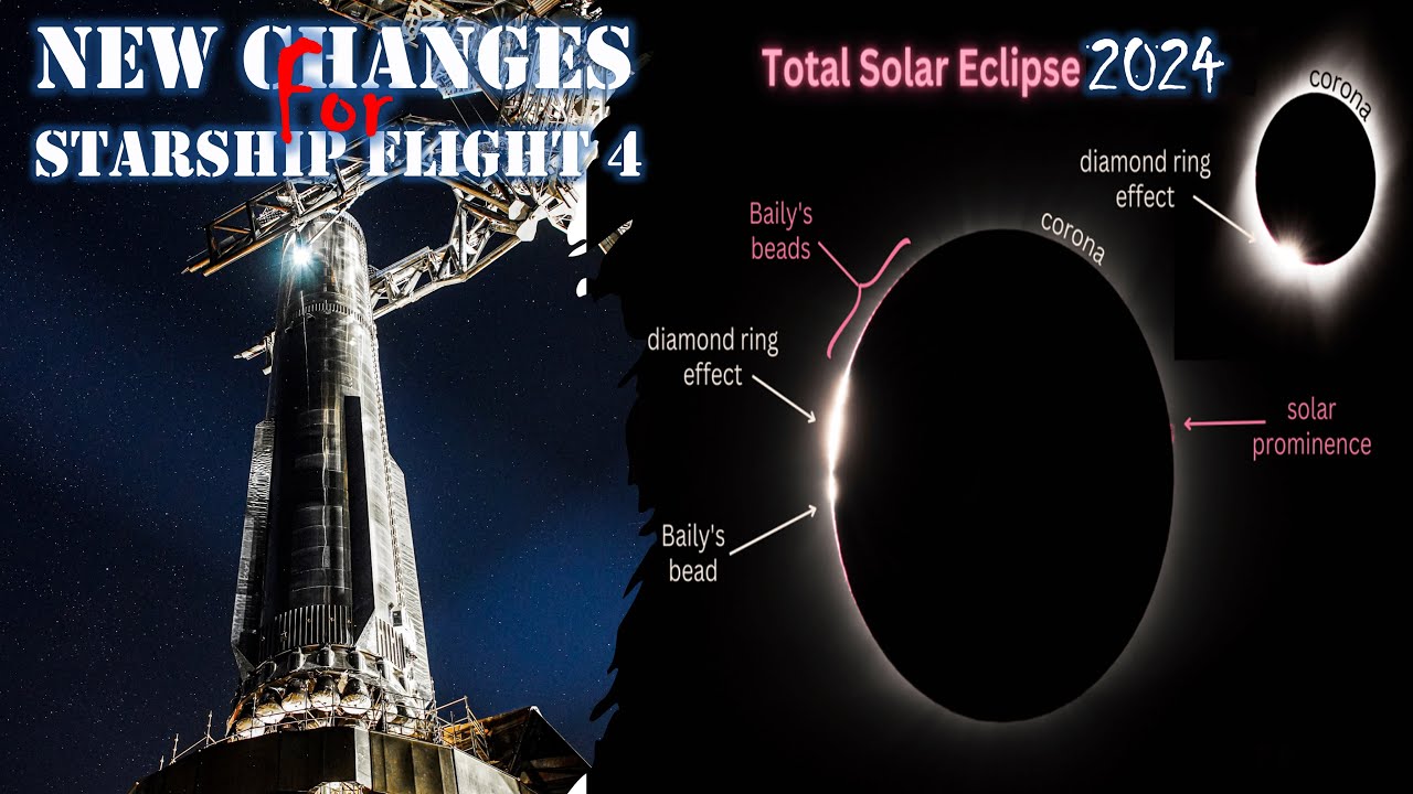 SpaceX BIG Changes on Starship Flight 4 | Rare Total solar eclipse 2024 ...