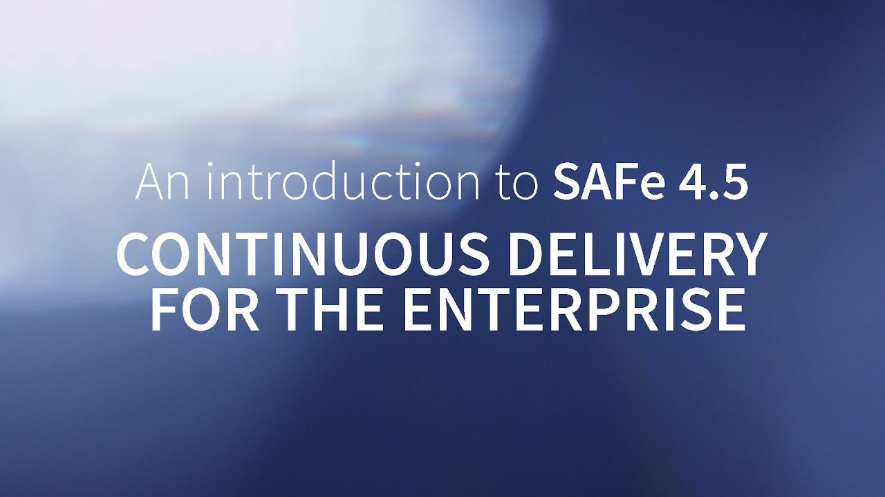 An Introduction to SAFe 4.5: Continuous Delivery for the Enterprise ...