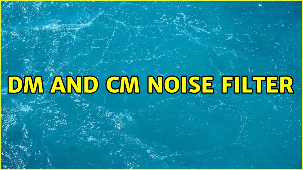 DM and CM noise filter (2 Solutions!!) - YouTube
