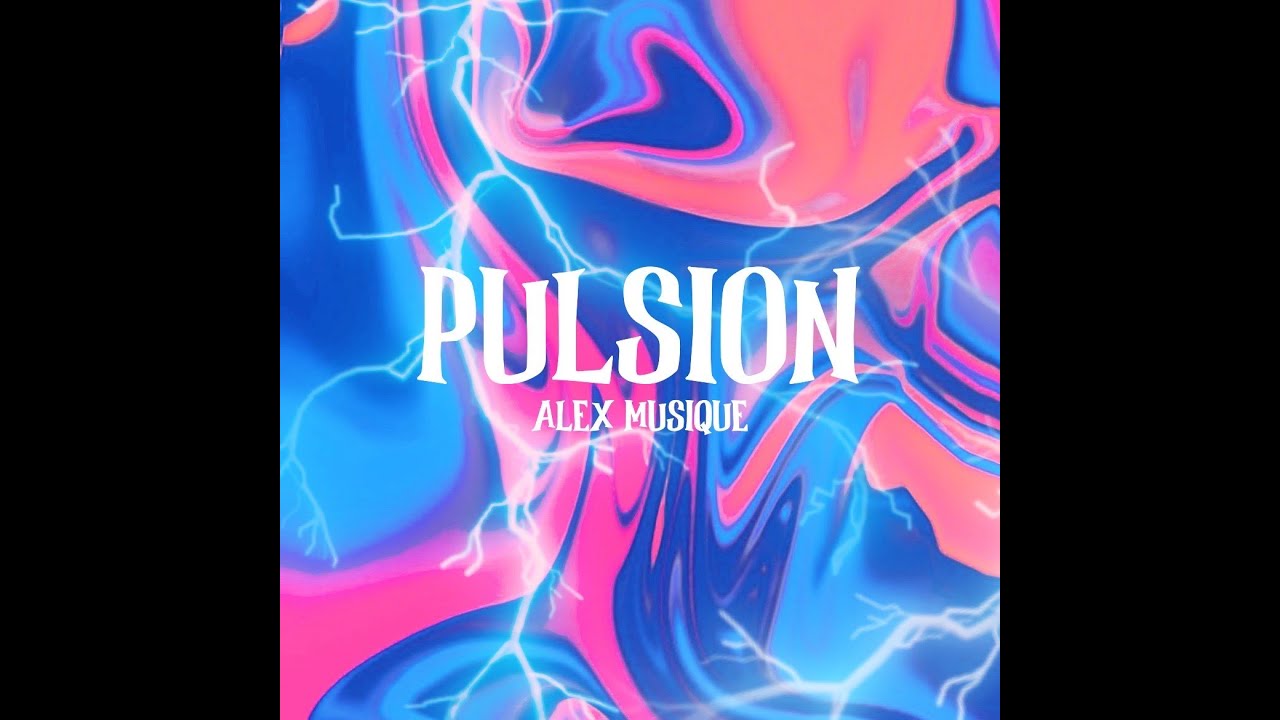 Pulsion-Alex Musique - YouTube