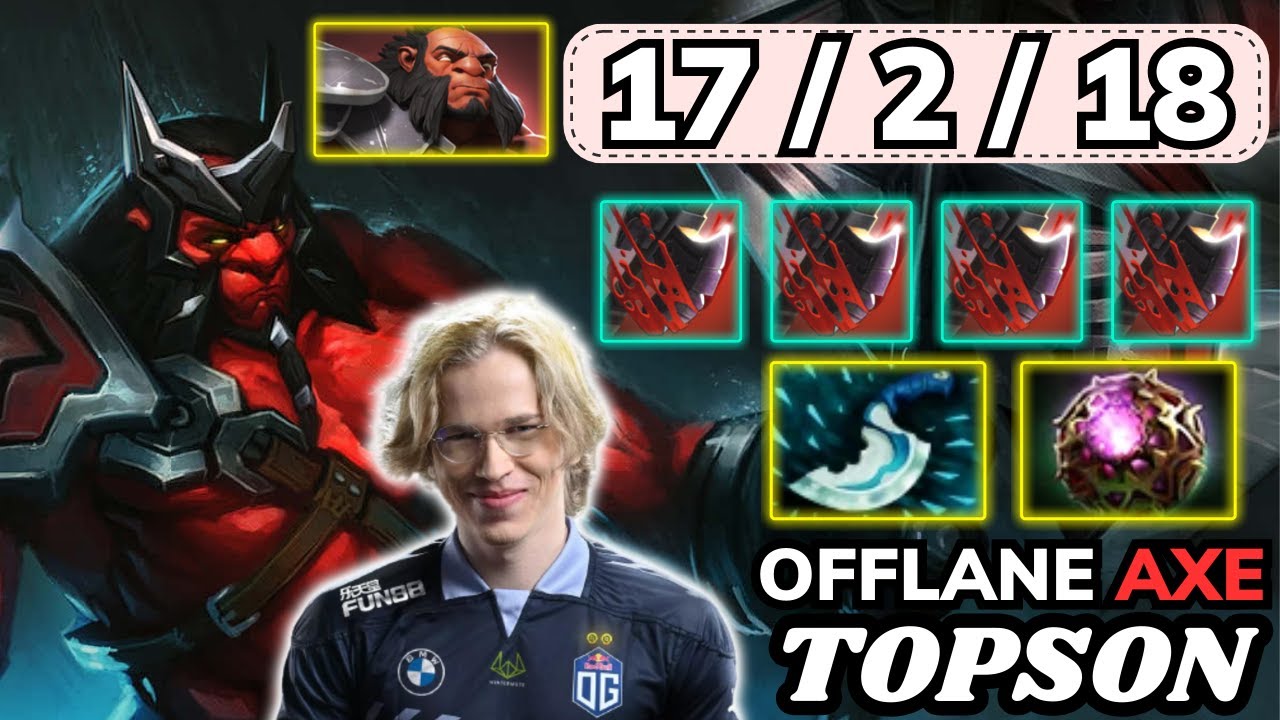 🔥 TOPSON Axe Offlane Highlights 🔥 17 KILLS Godlike 950 XPM Top Play By ...