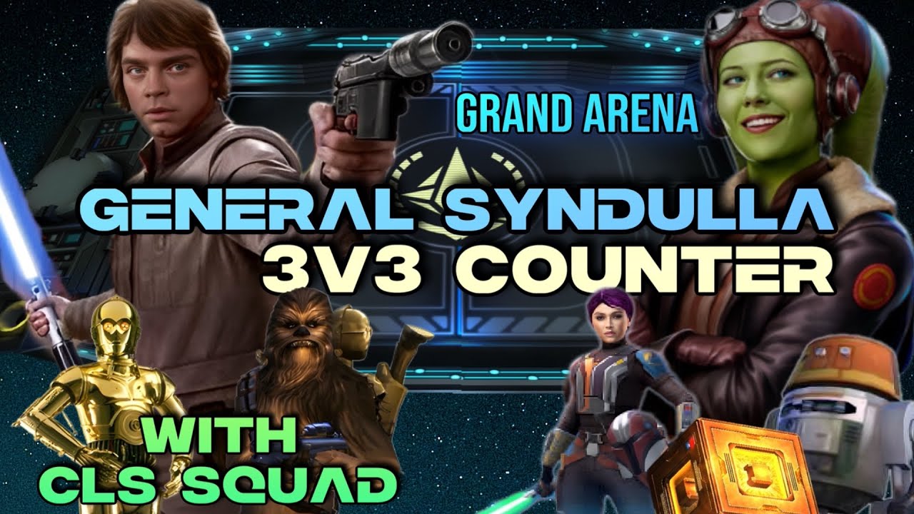 [3v3] GENERAL SYNDULLA COUNTER w/CLS IN GRAND ARENA - SWGOH - YouTube