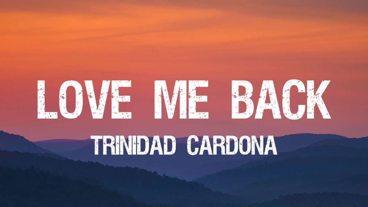 Trinidad Cardona - Love Me Back (Lyrics)1 - YouTube