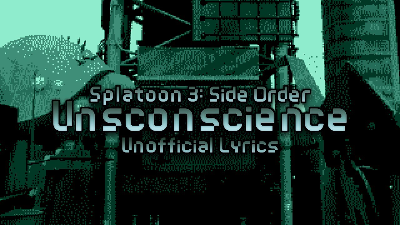 Side Order - Unsconscience (Unofficial Lyrics) - Splatoon 3 - YouTube