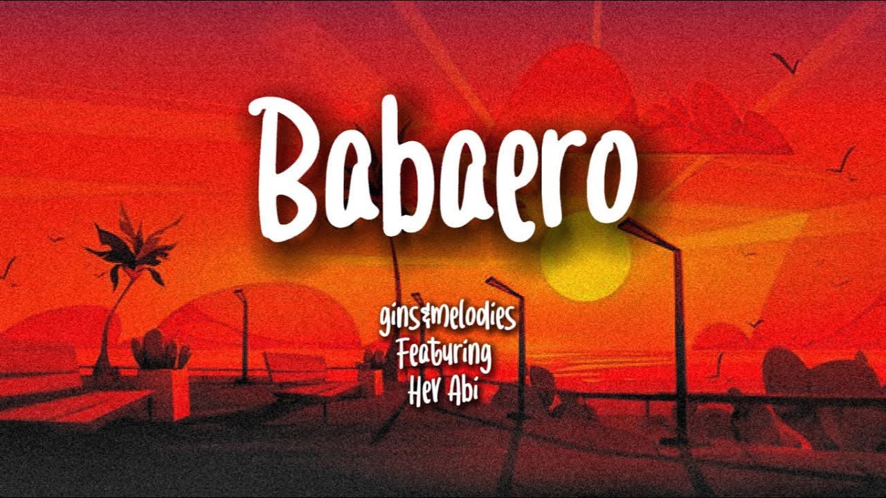 Babaero by gins&melodies Featuring Hev Abi - YouTube