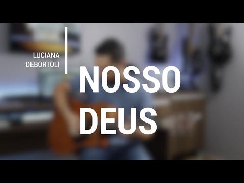 Nosso Deus (Cover) - Luciana Debortoli