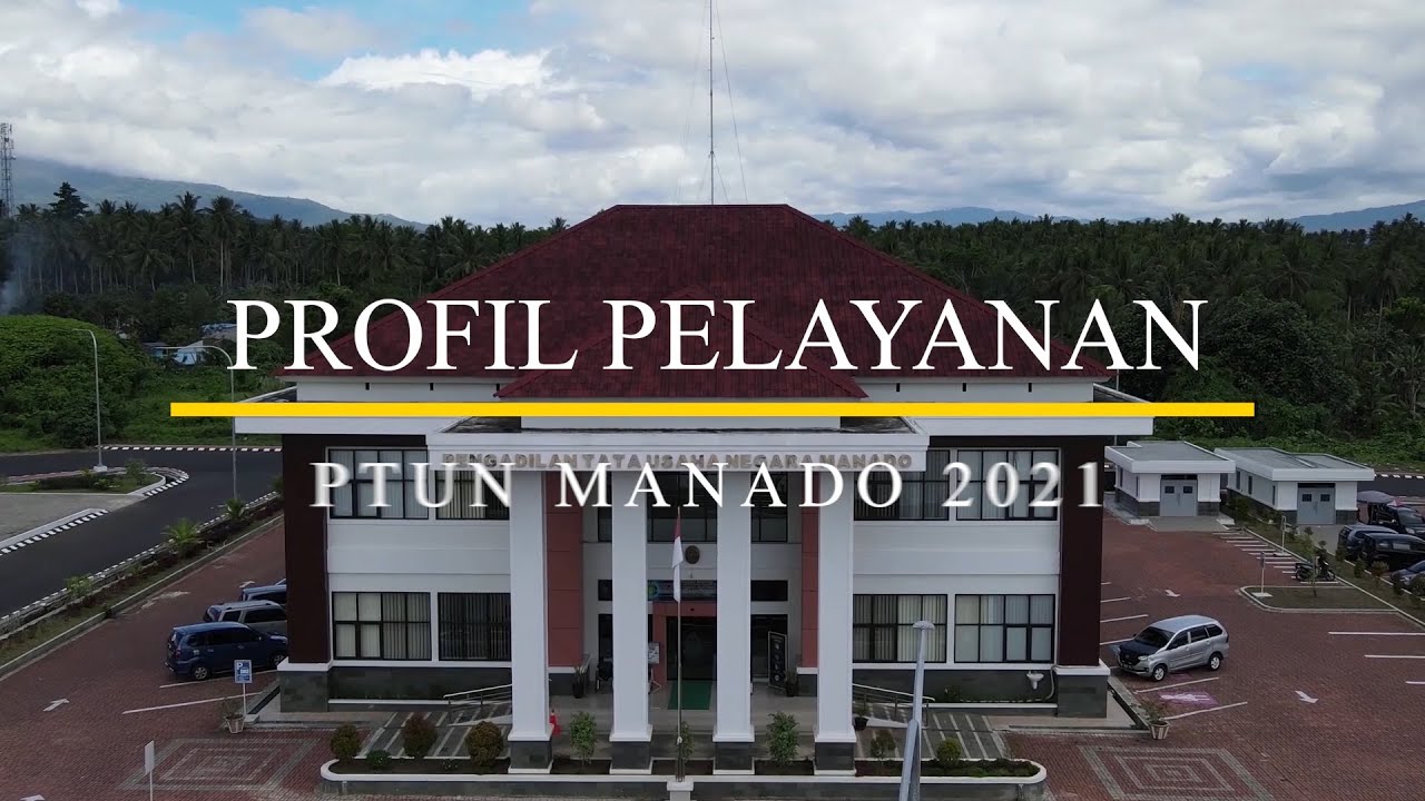 PROFIL PELAYANAN PENGADILAN TATA USAHA NEGARA MANADO 2021 - YouTube