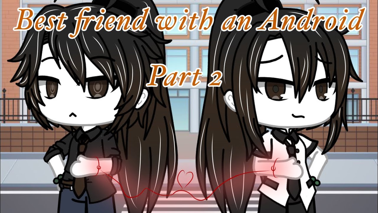 Best friend with an Android (Part 2) GLMM - YouTube