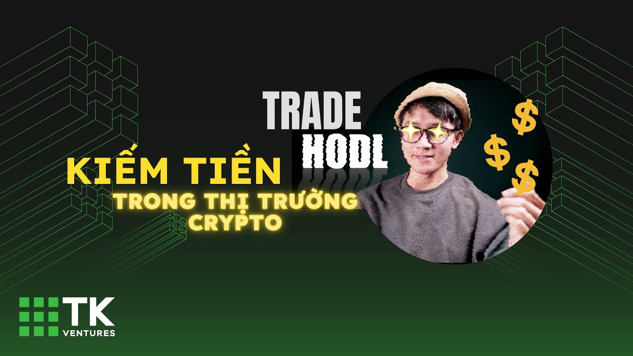 Những cách KIẾM TIỀN trong thị trường Crypto | TK VENTURES - YouTube
