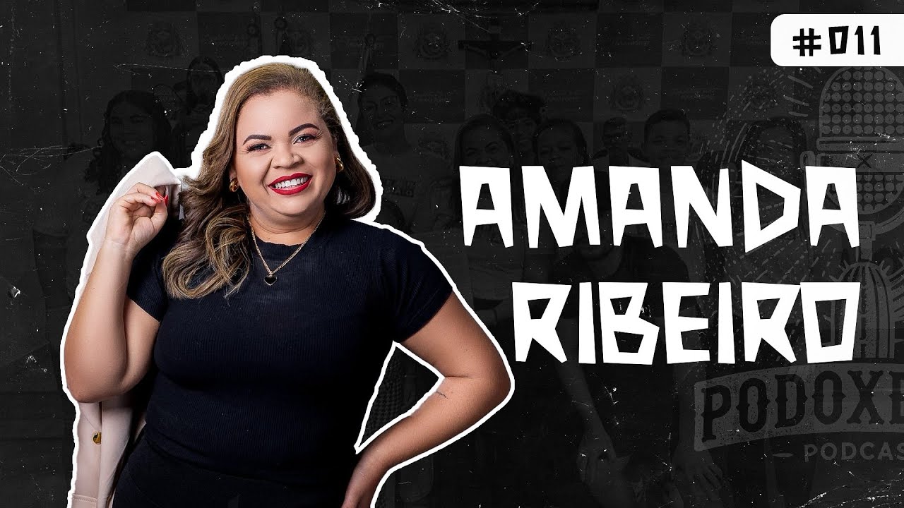 AMANDA RIBEIRO - PODOXENTE #010 - YouTube